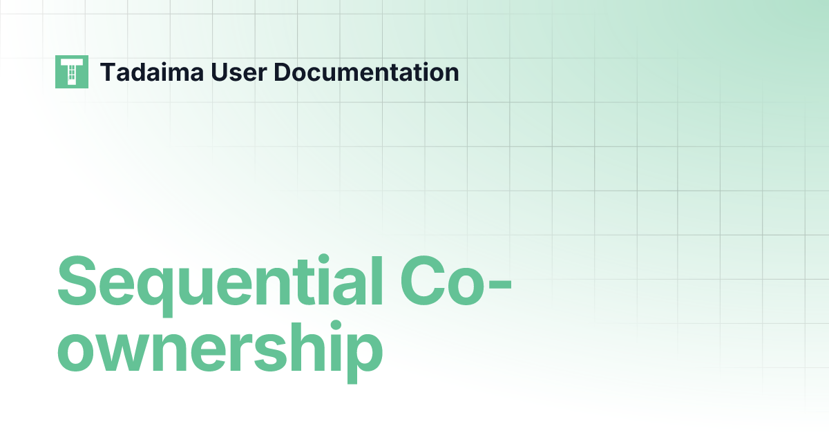 Sequential Co-ownership | Tadaima User Documentation