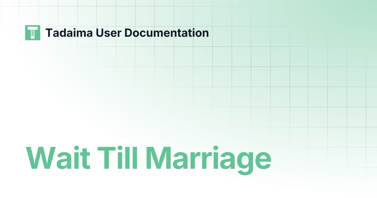 Wait Till Marriage | Tadaima User Documentation
